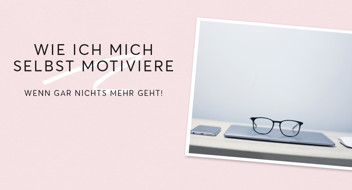 Wie ich mich selbst motiviere, wenn gar nichts mehr will… | Um 180 Grad
